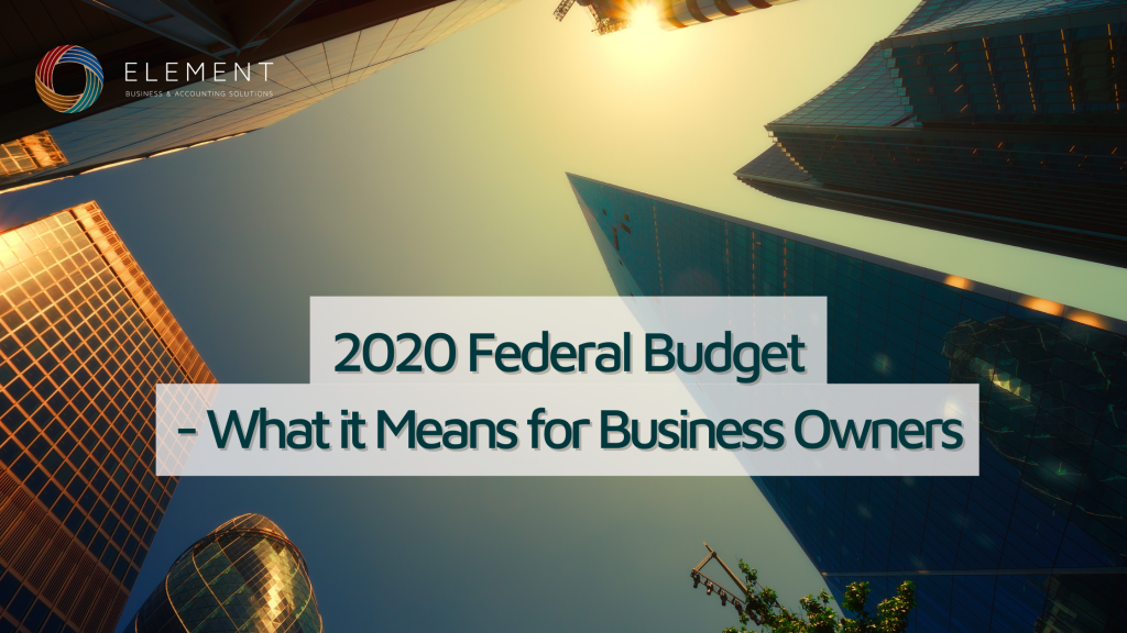 What the 2020 Federal Budget Means for You - Element Business